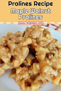Maple Walnut Pralines Recipe - Recipes A to Z